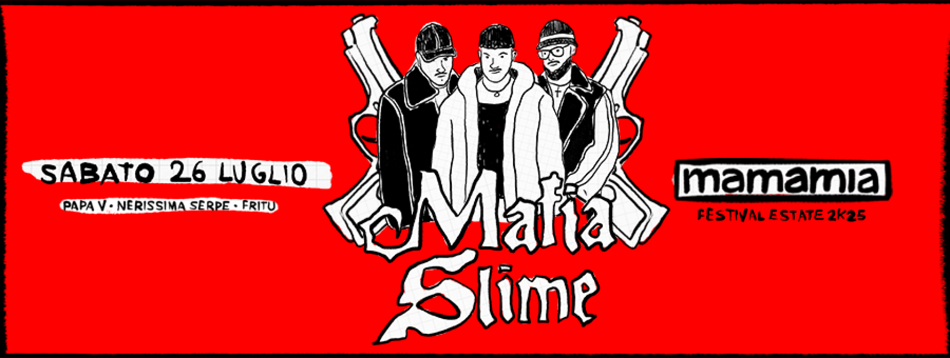 RIMANDATO :: MAFIA SLIME :: Nerissima Serpe - Papa V - Fritu - Eventi Marche - Mamamia Senigallia